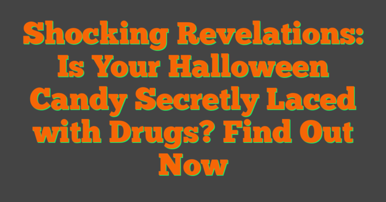 Shocking Revelations: Is Your Halloween Candy Secretly Laced With Drugs ...
